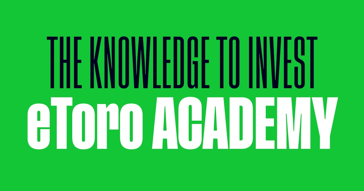 eToro Academy: The Knowledge To Invest