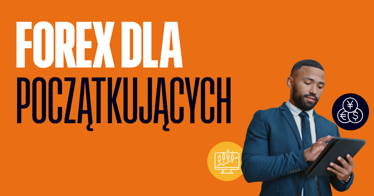 Czym jest handel na rynku Forex? Zrozumieć rynek walutowy