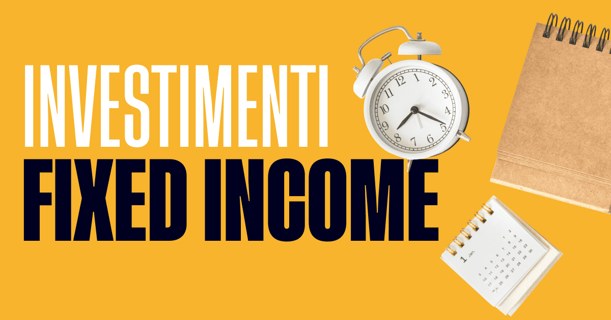 Guida agli investimenti fixed-income: come investire in bond