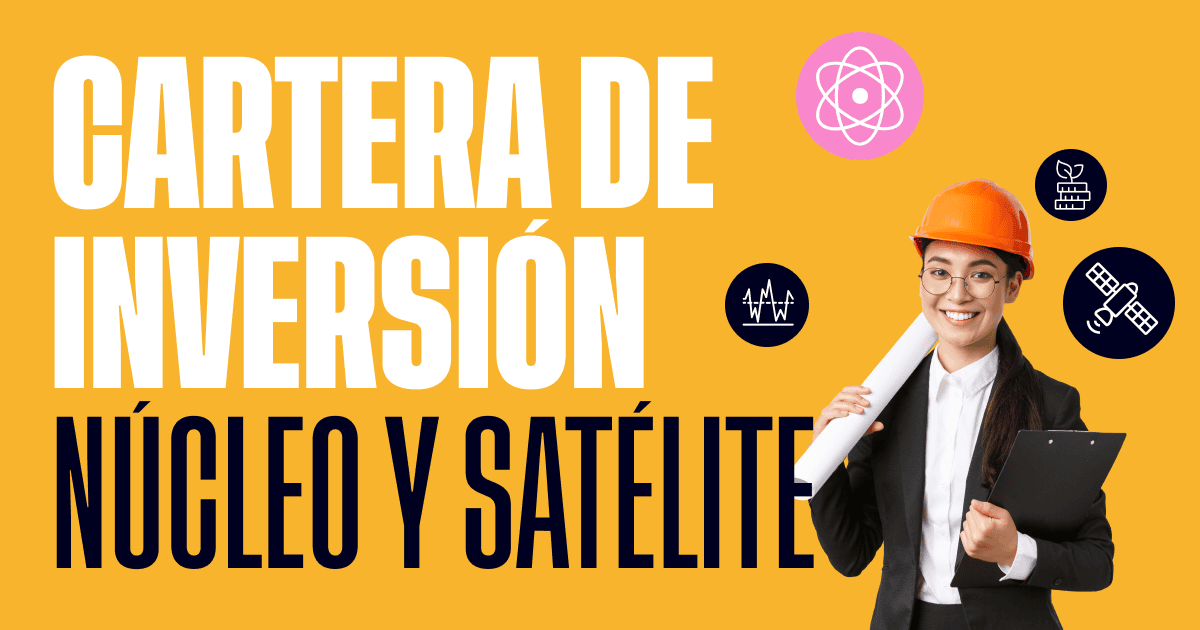 Guía para dominar la estrategia de inversión Core-Satellite