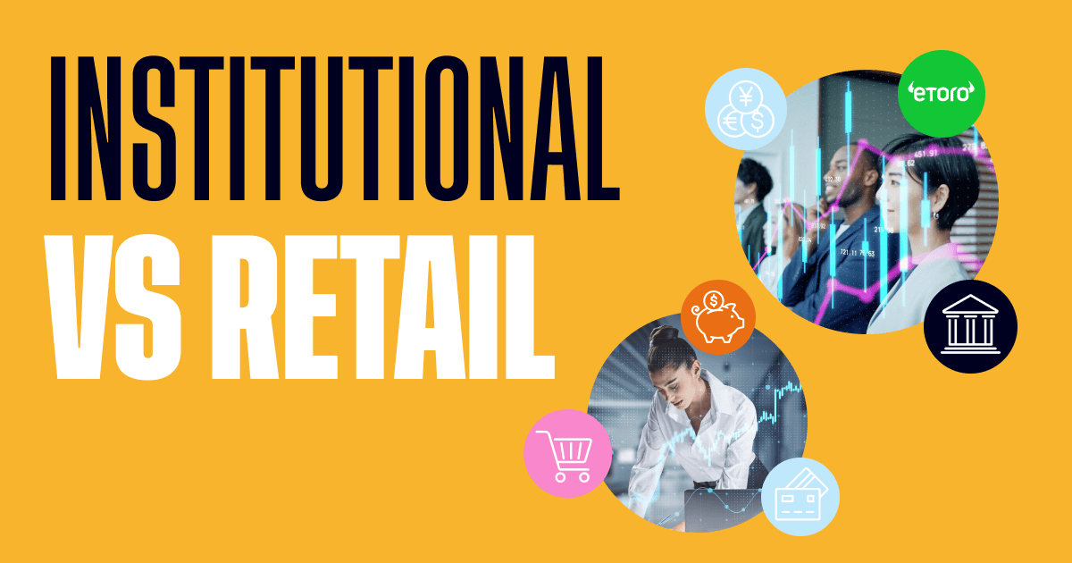 Institutional vs. Retail Investors: What Are They? | eToro Institutional vs. Retail Investors: What Are They? | eToro