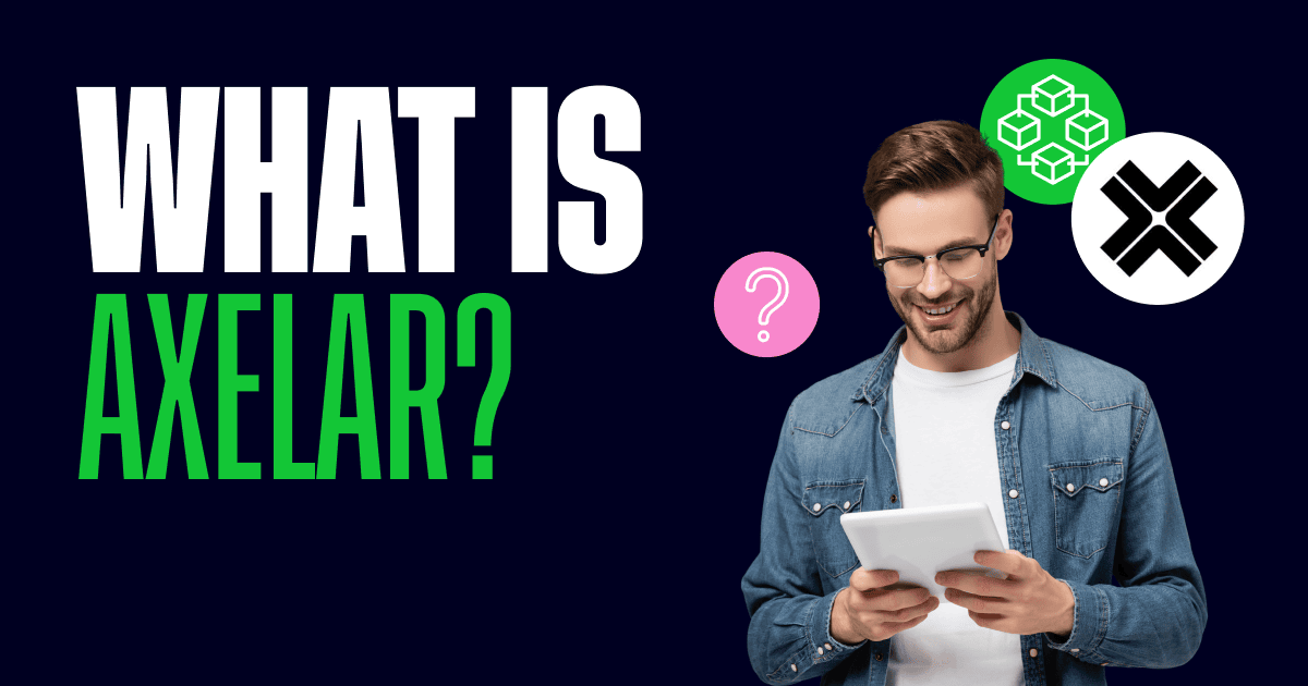 Investing in Axelar | What Is AXL and How Does It Work?