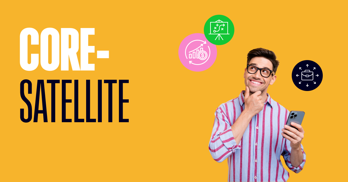 Comment créer une stratégie d'investissement Core-Satellite