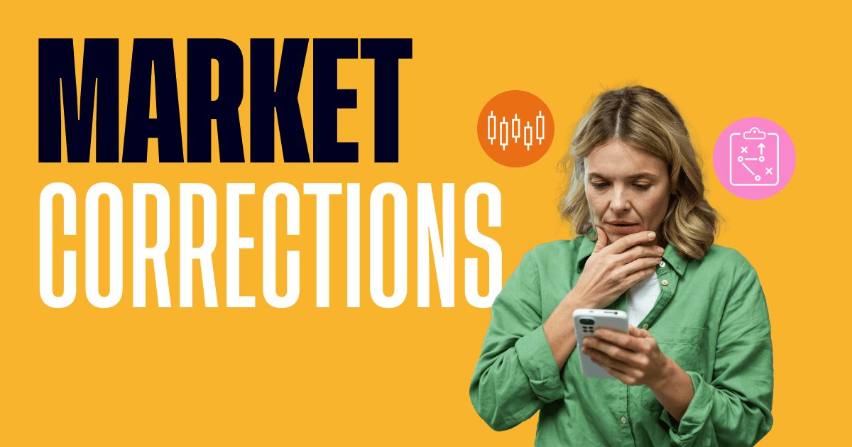 Market Corrections | How To Plan and Not Panic